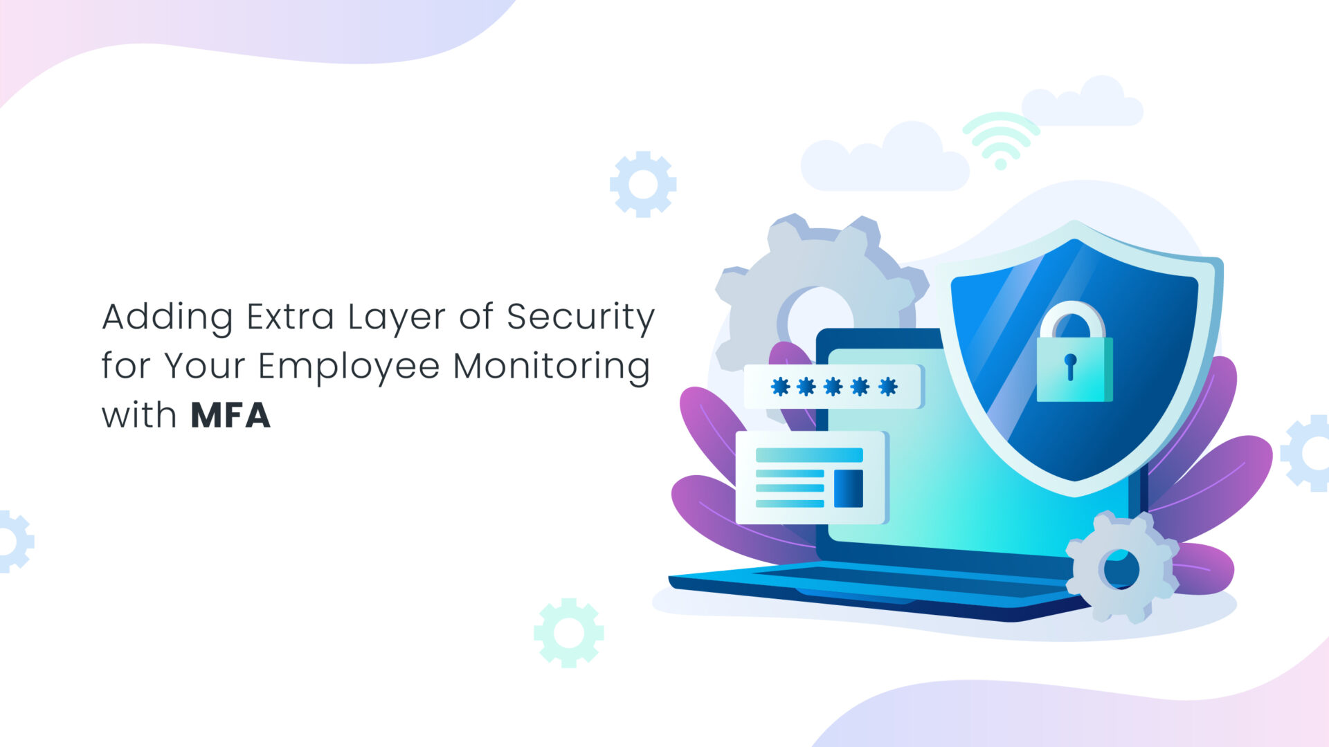 Enhance Employee Monitoring Security With MFA | Time Champ
